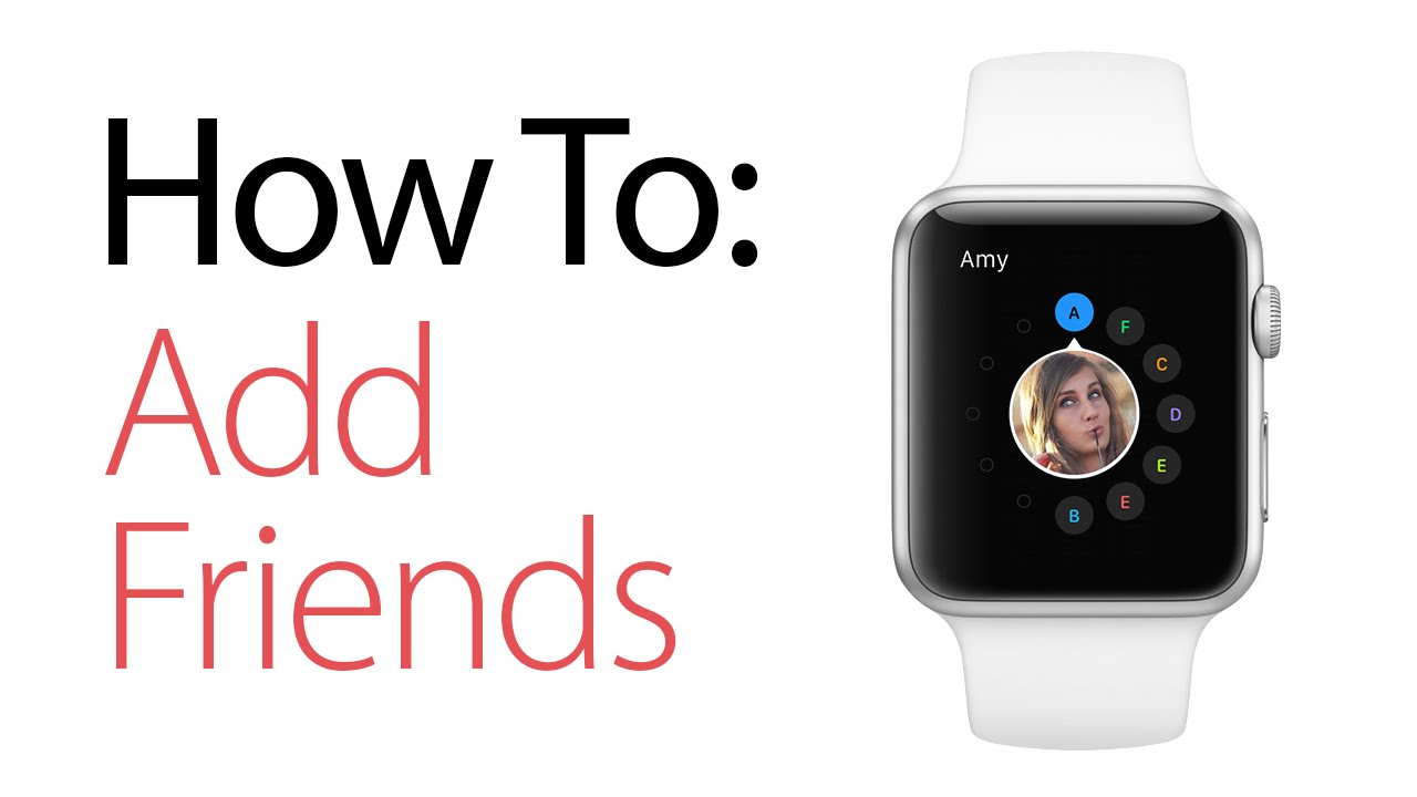How to Add Your Favorite Contacts as Friends on the Apple Watch ...